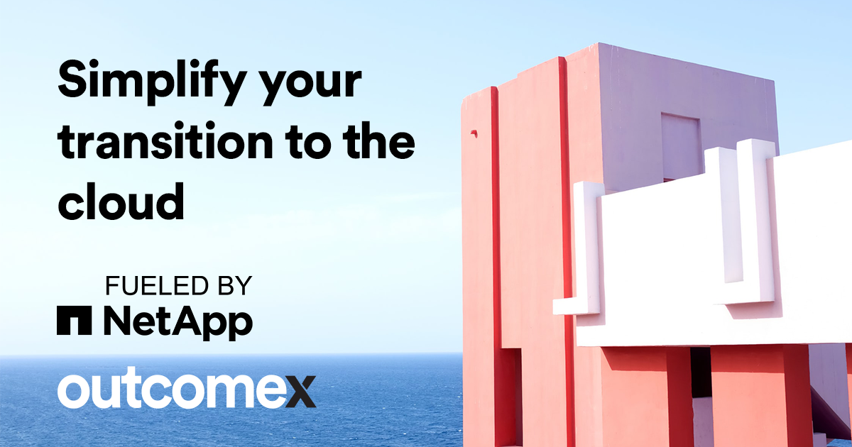 Simplify your transition to the cloud with NetApp - Outcomex