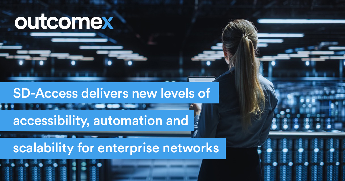 SD-Access for enterprise networks | Blog | Outcomex